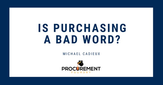 Is purchasing a bad word? (Procurement Foundry Special) | Procurement ...